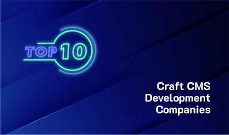 Top 10 Craft CMS Developers Companies in 2023