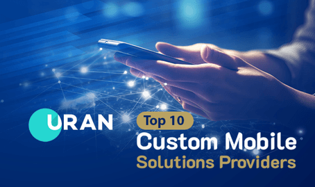 Top 10 Custom Mobile Solutions Providers in 2024