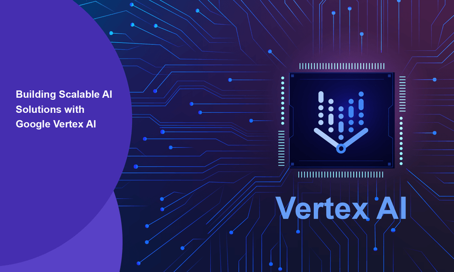Building Scalable AI Solutions with Google Vertex AI